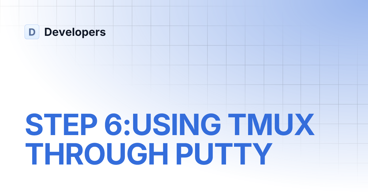 STEP 6:USING TMUX THROUGH PUTTY | Developers