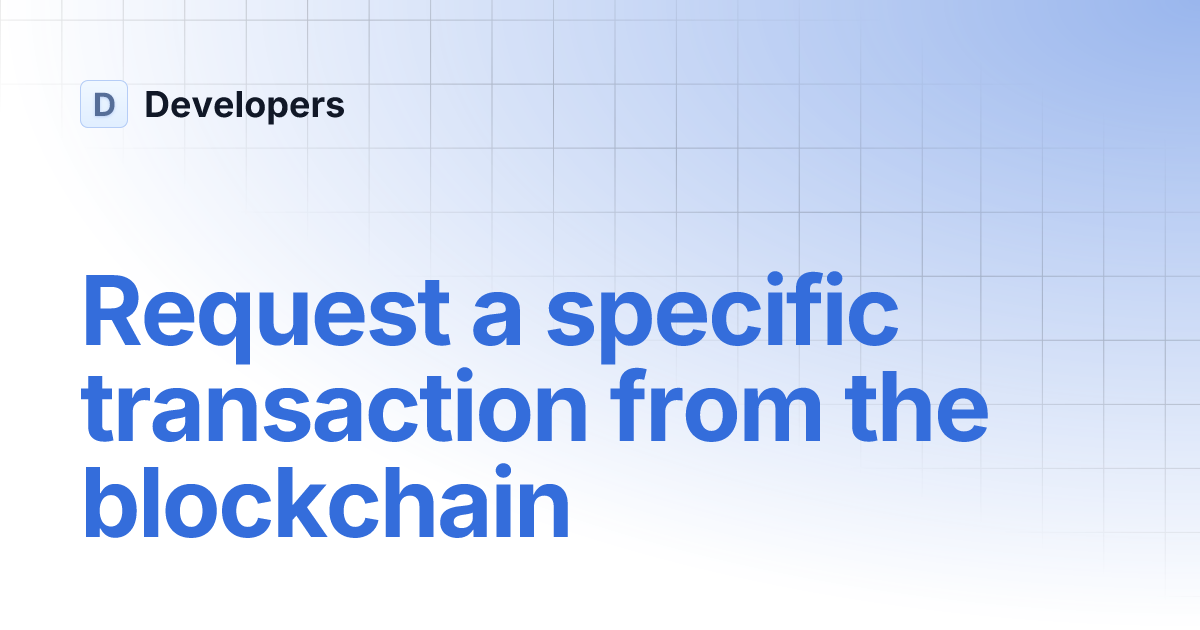 Request A Specific Transaction From The Blockchain Developers