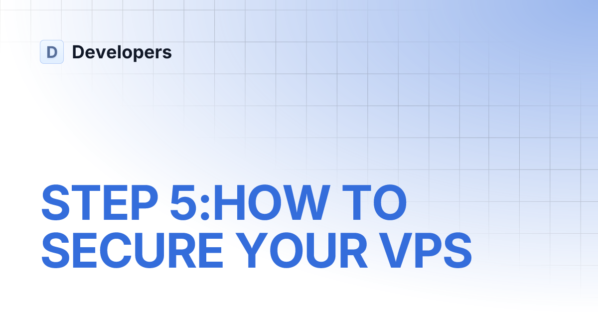 STEP 5:HOW TO SECURE YOUR VPS | Developers