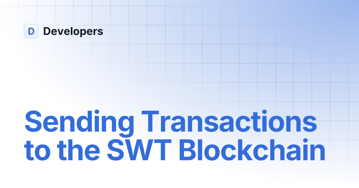 Sending Transactions to the SWT Blockchain | Developers