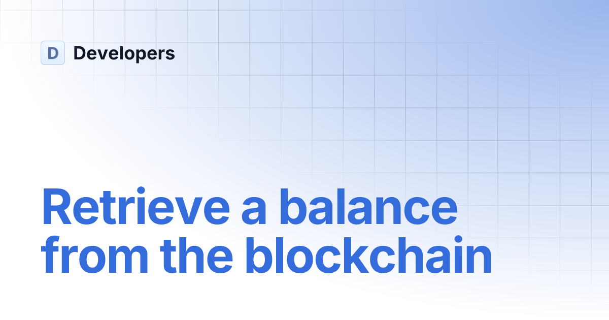 Retrieve a balance from the blockchain | Developers