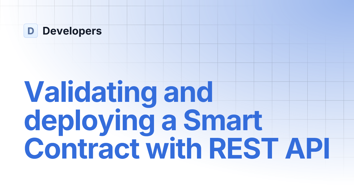 Validating and deploying a Smart Contract with REST API | Developers